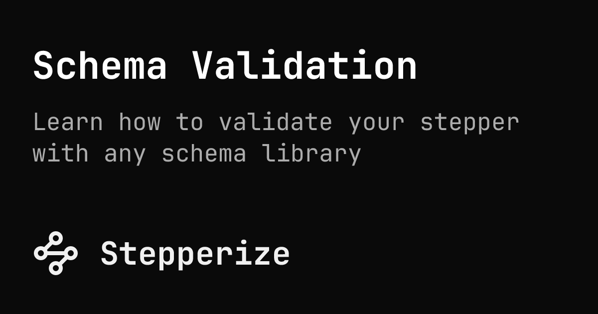 Schema Validation | Stepperize