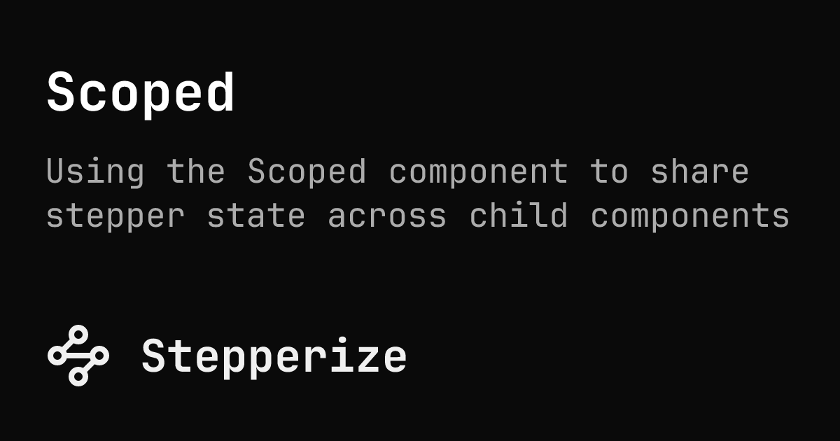 Scoped | Stepperize