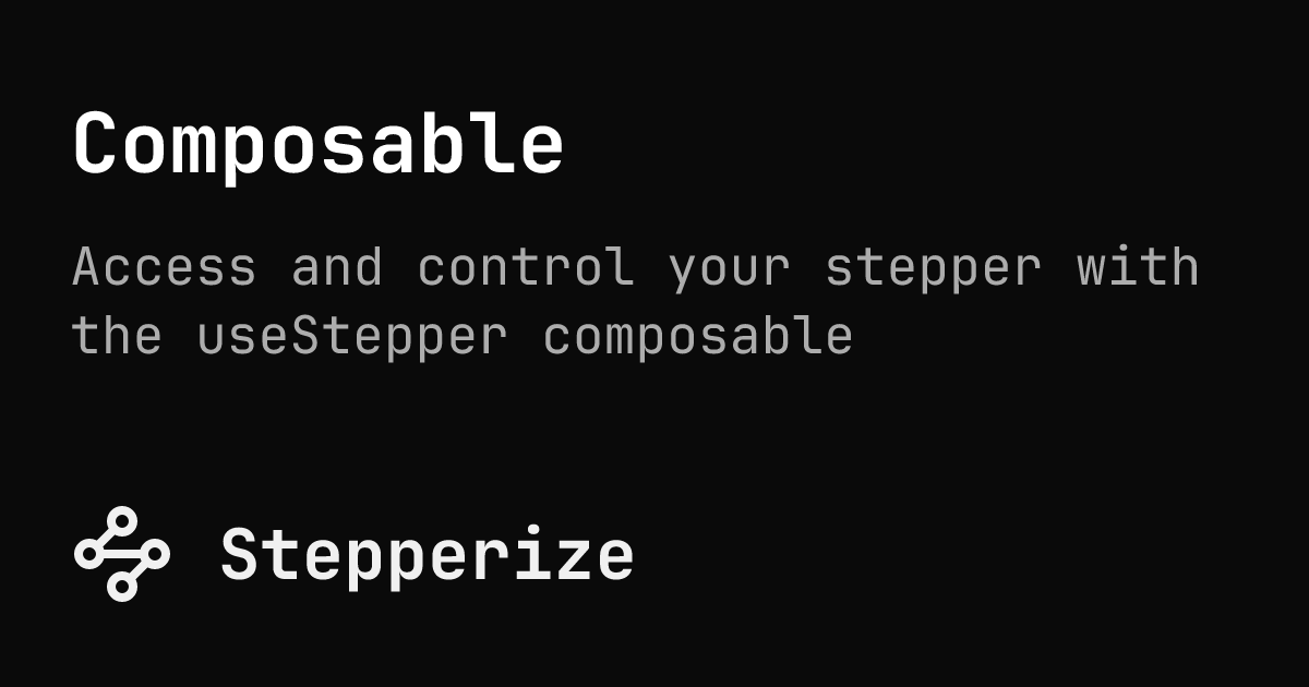 Composable | Stepperize